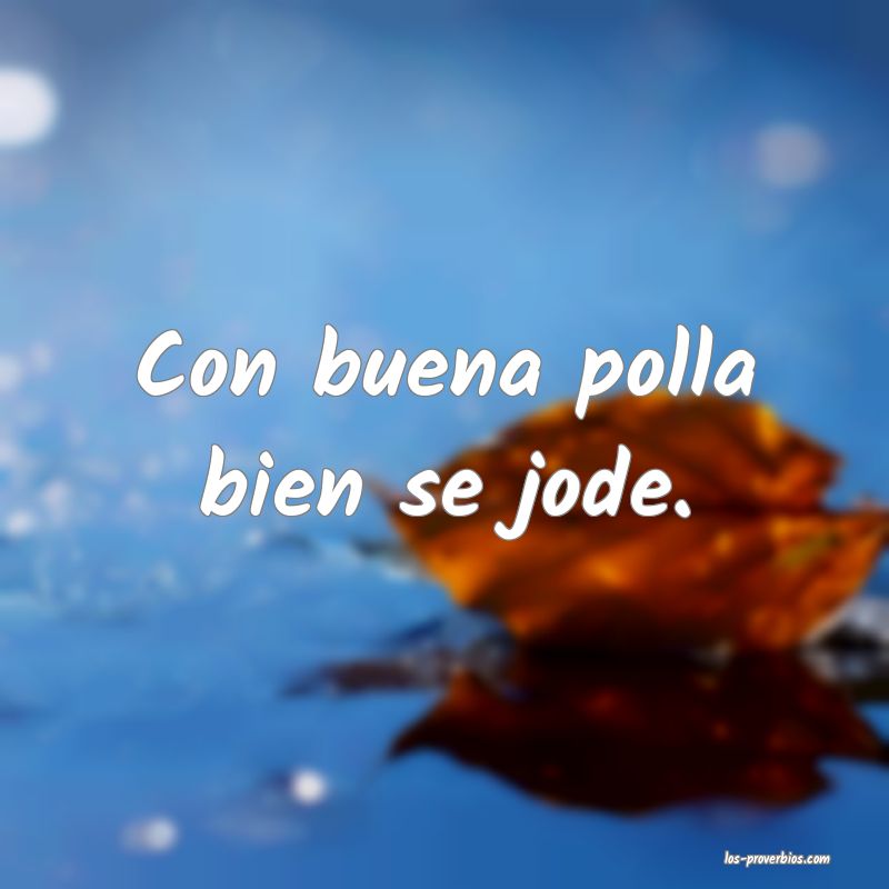 Con Buena Polla Bien Se Jode