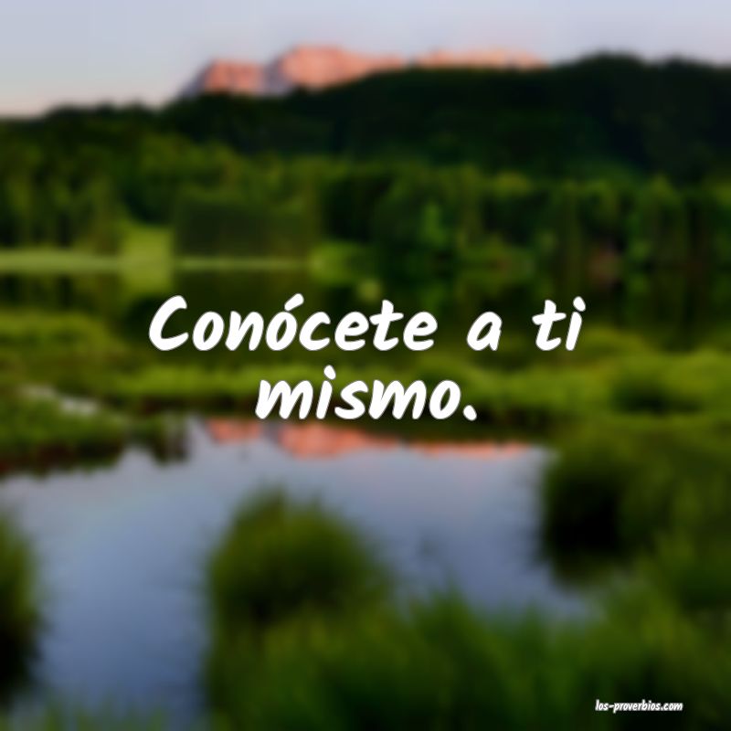 Conócete a ti mismo.
