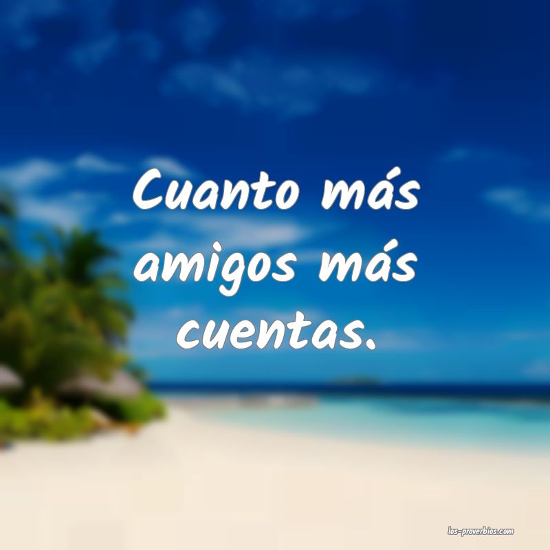 Cuanto más amigos más cuentas.