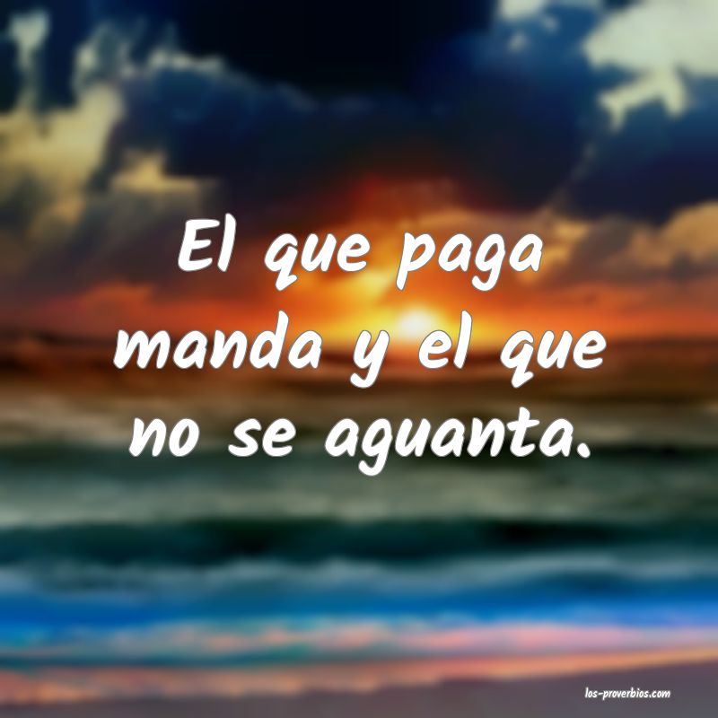 El que paga mal, paga dos veces.