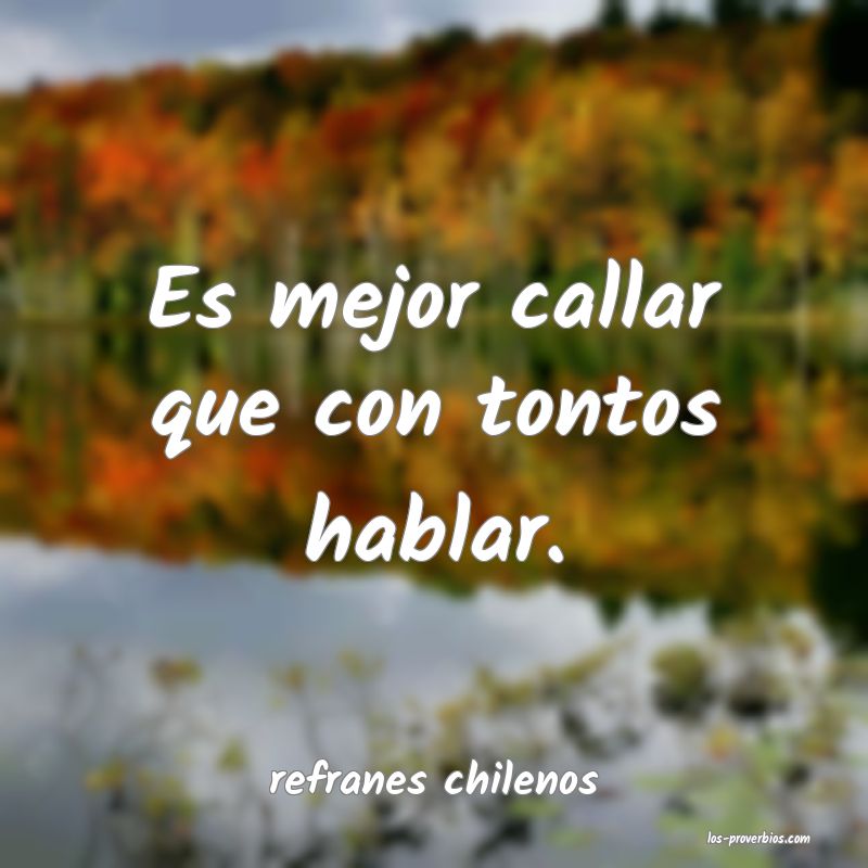 Es mejor callar y parecer idiota, que hablar y no dejar la menor