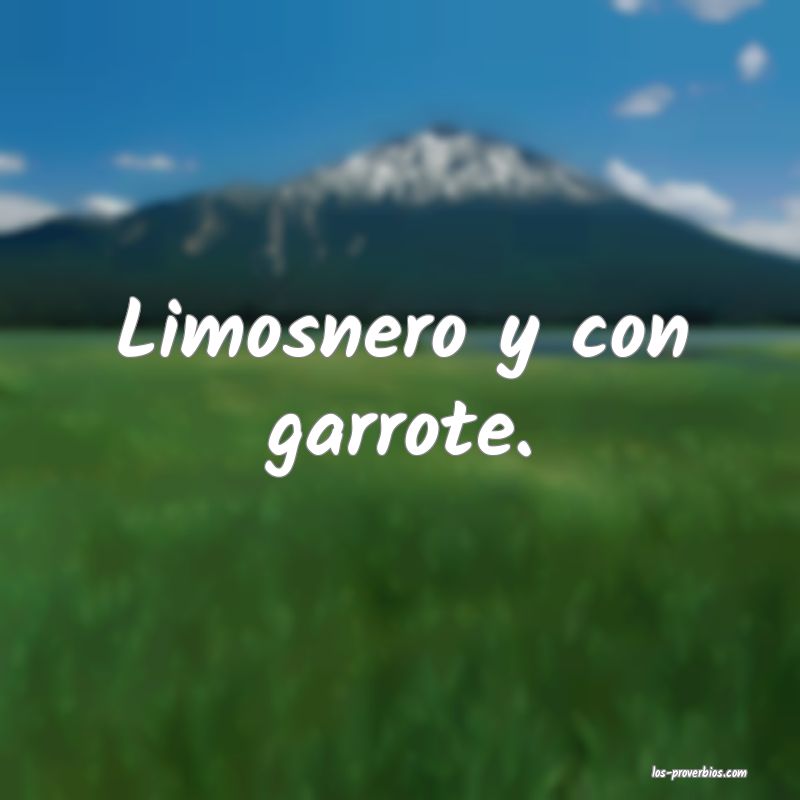 Limosnero y con garrote.