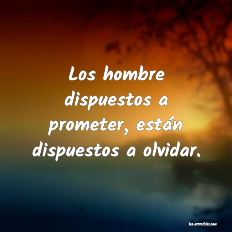 Prometer, prometer hasta meter, y una vez metido, nada de lo prom