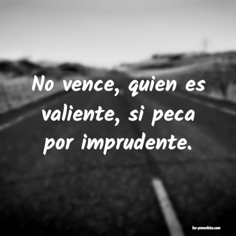 Una imprudente palabra, nuestra ruina a veces labra.