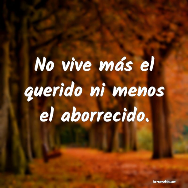 Irase lo apetecido, y quedará lo aborrecido.