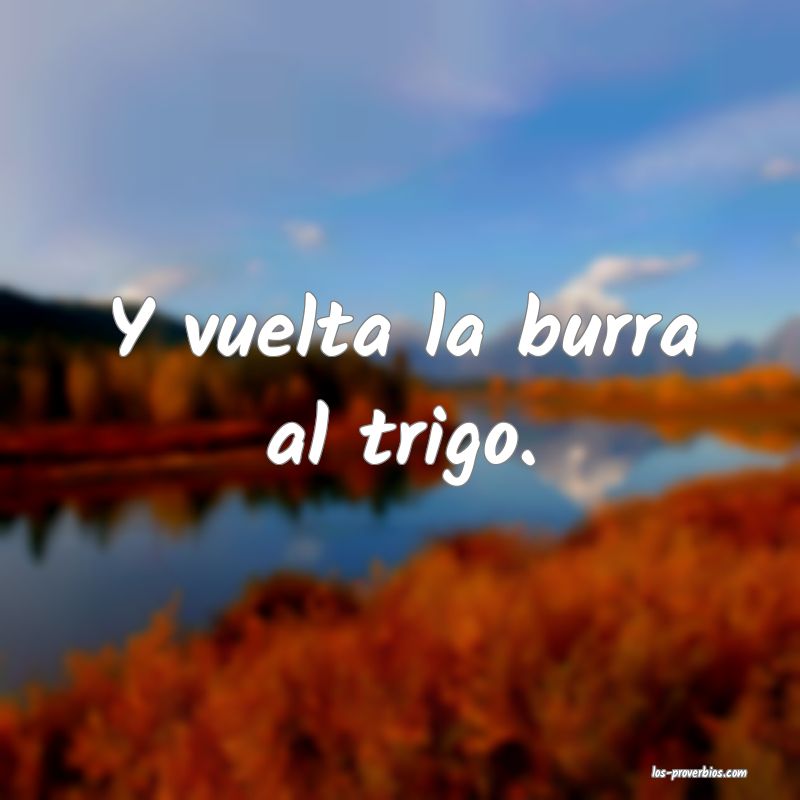 La burra no era arisca pero la hicieron.